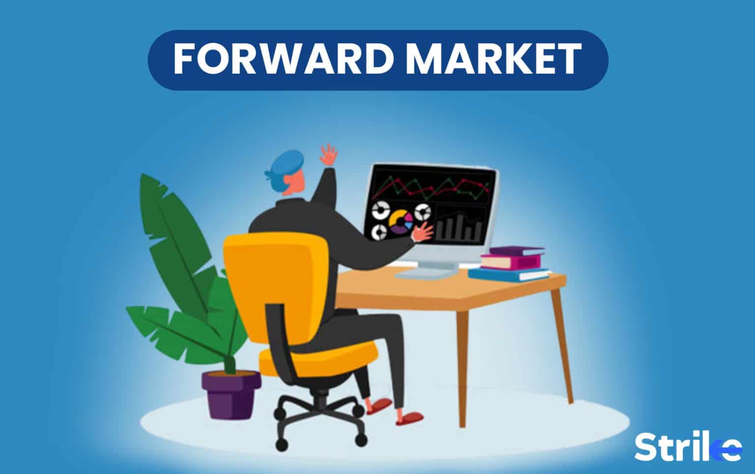 Forward Market: Definition, How it works, and Different Types