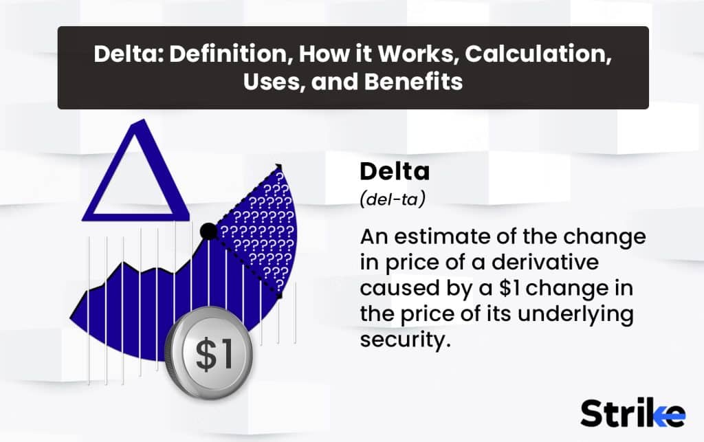 Delta: Definition, How it Works, Calculation, Use & Benefits