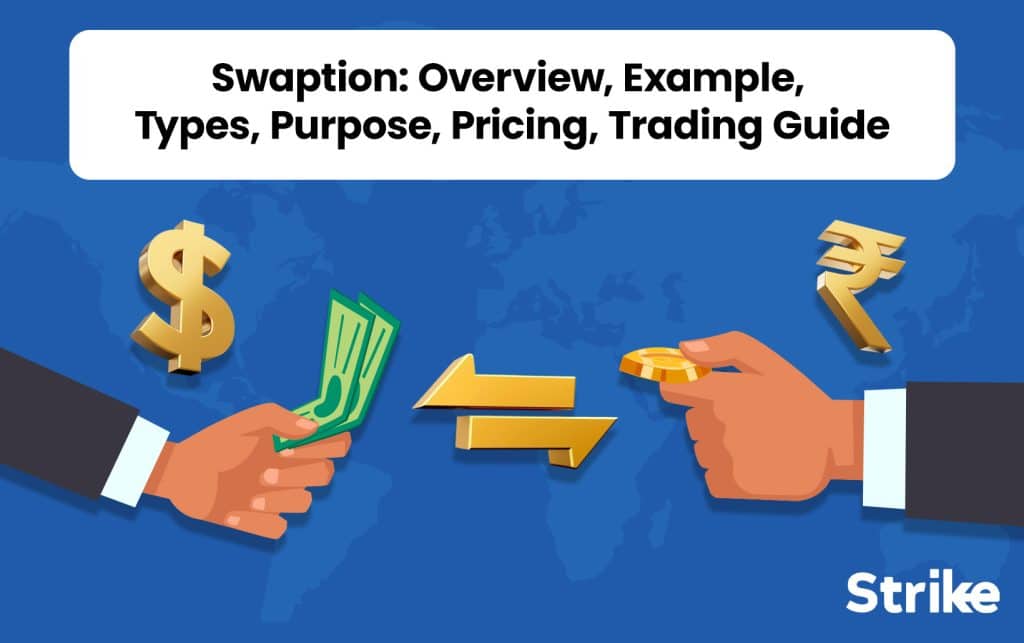 Swaption: Overview, Example, Types, Purpose, Pricing, Trading Guide